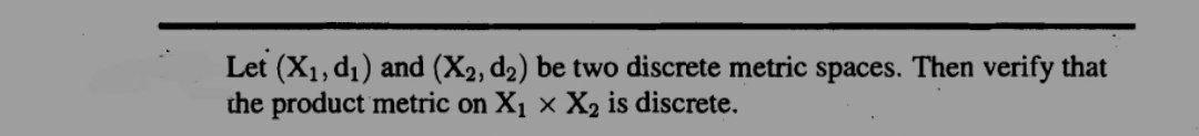 Solved Let (Xı, dı) and (X2, da) be two discrete metric | Chegg.com