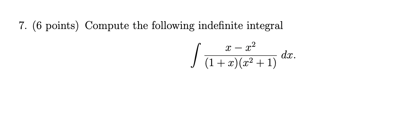 Solved 7. (6 points) Compute the following indefinite | Chegg.com Solved 7. (6 points) Compute the following indefinite | Chegg.com