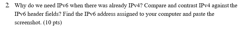 Solved 2. Why do we need IPv6 when there was already IPv4? | Chegg.com