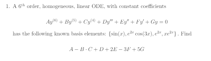 Solved 1. A 6th order, homogeneous, linear ODE, with | Chegg.com