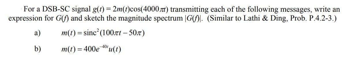 Solved For a DSB-SC signal g(t)=2m(t)cos(4000πt) | Chegg.com