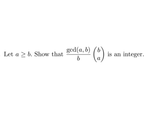 Solved Let a≥b. Show that bgcd(a,b)(ba) is an integer. | Chegg.com