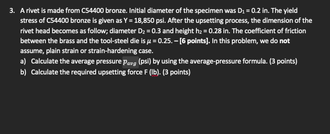 Solved 3. A rivet is made from C54400 bronze. Initial | Chegg.com