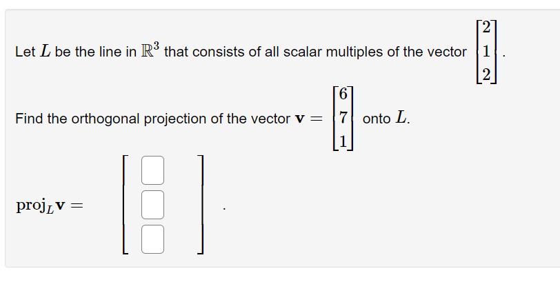 Solved Let L be the line in R3 that consists of all scalar | Chegg.com