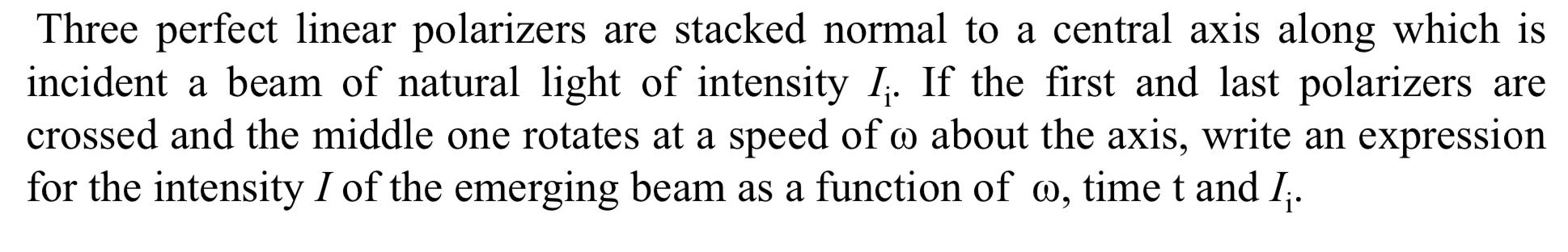 Solved Three perfect linear polarizers are stacked normal to | Chegg.com