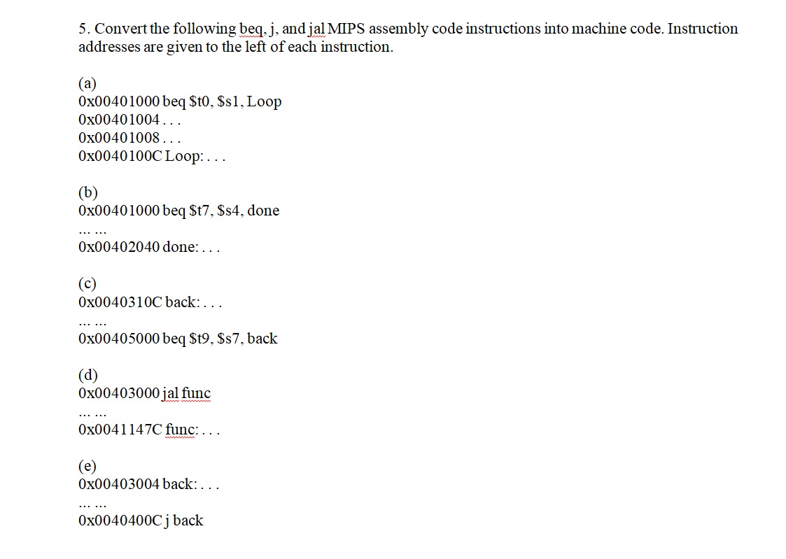 Solved 5. Convert the following beq, j, and jal MIPS | Chegg.com Solved 5. Convert the following beq, j, and jal MIPS | Chegg.com