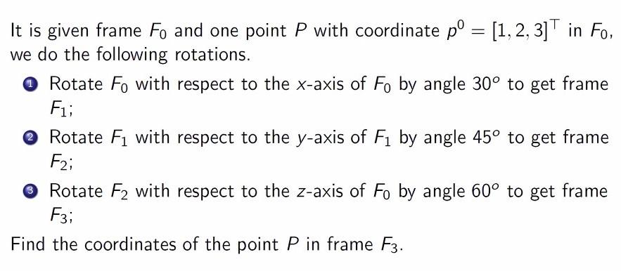 Solved It is given frame Fo and one point P with coordinate | Chegg.com