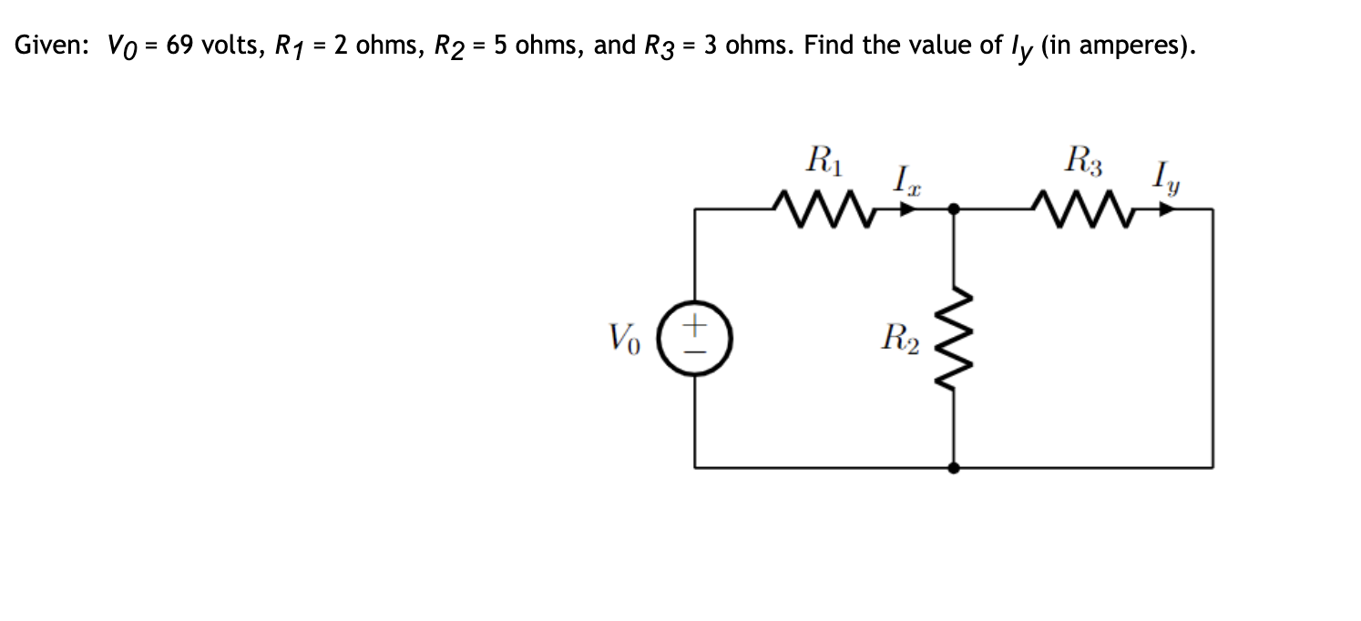 Solved Given: V0=69 volts, R1=2 ohms, R2=5 ohms, and R3=3 | Chegg.com