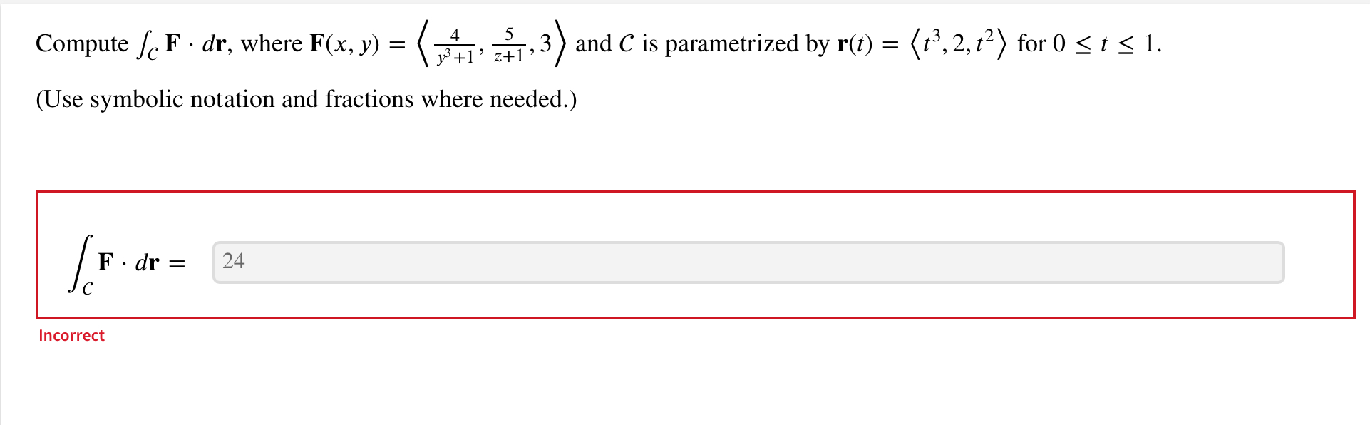 Solved Compute ∫CF⋅dr, where F(x,y)= y3+14,z+15,3 and C is | Chegg.com