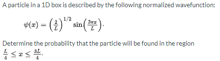 Solved A particle in a 1D box is described by the following | Chegg.com