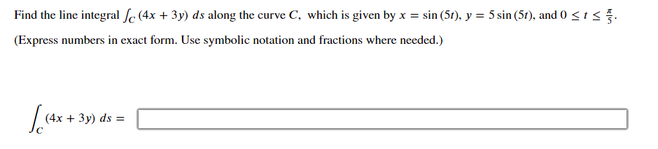 Solved Find the line integral ∫C(4x+3y)ds along the curve C, | Chegg.com