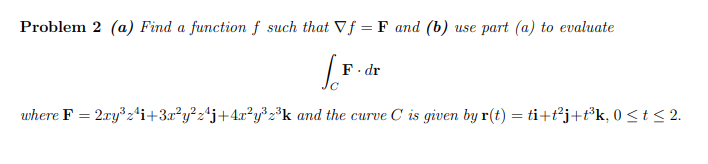 Solved Problem 2 (a) Find a function f such that Vf=F and | Chegg.com