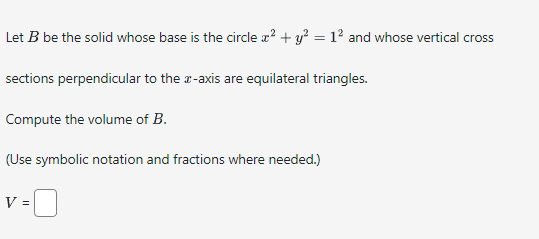 Solved Let B be the solid whose base is the circle x2+y2=12 | Chegg.com