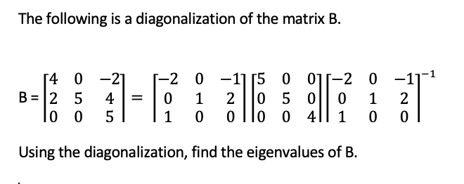 Solved The following is a diagonalization of the matrix B. | Chegg.com