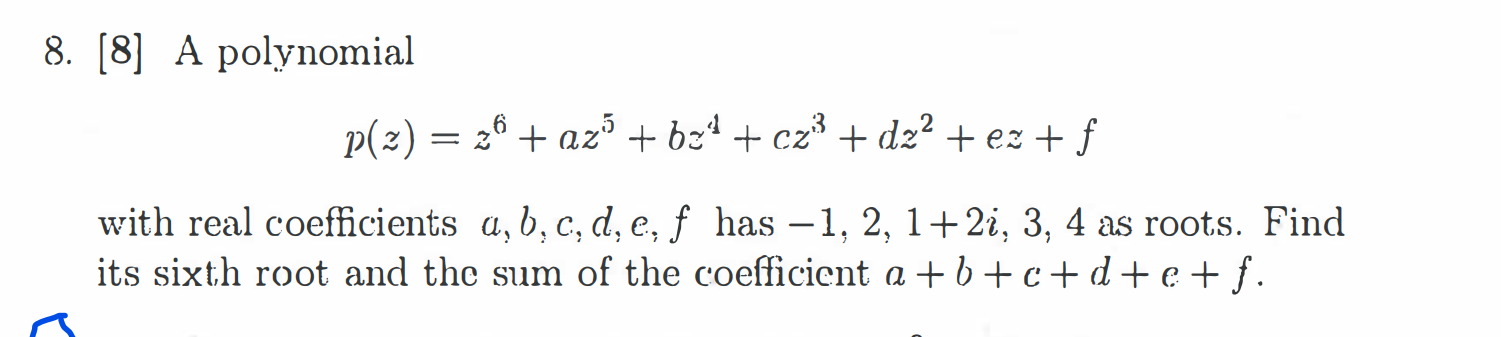 Solved 8. [8] A polynomial p(z)=z6+az5+bz4+cz3+dz2+ez+f with | Chegg.com