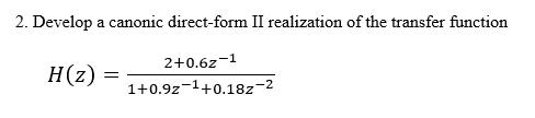 Solved 2. Develop a canonic direct-form II realization of | Chegg.com
