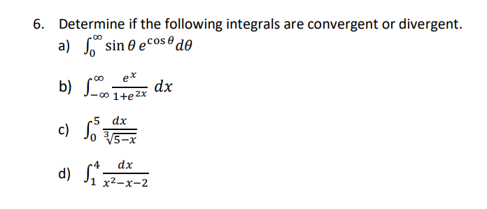 Solved 6. Determine if the following integrals are | Chegg.com