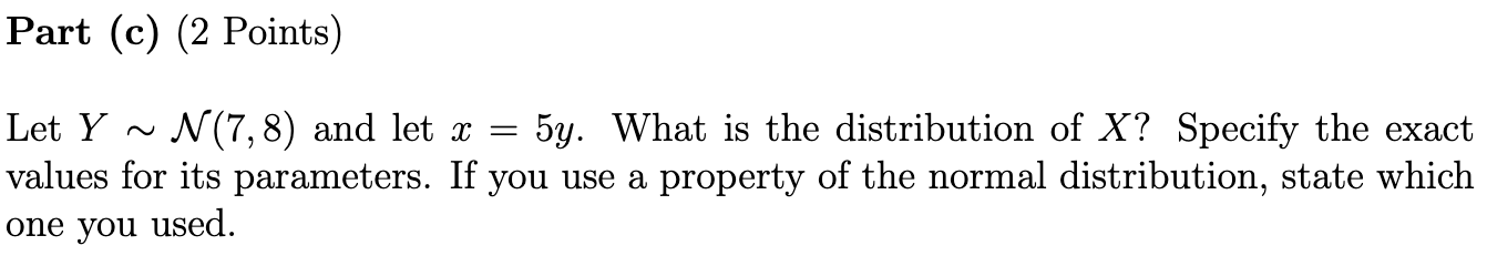 Solved Let Y∼N(7,8) and let x=5y. What is the distribution | Chegg.com