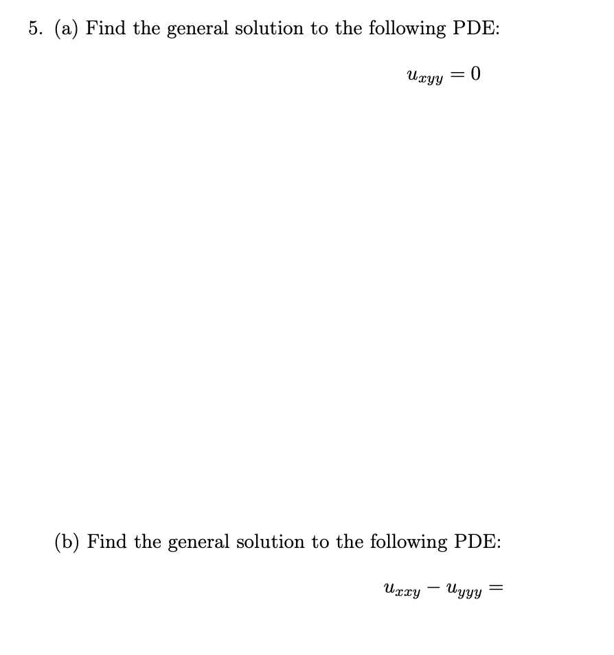 Solved 5. (a) Find the general solution to the following PDE | Chegg.com