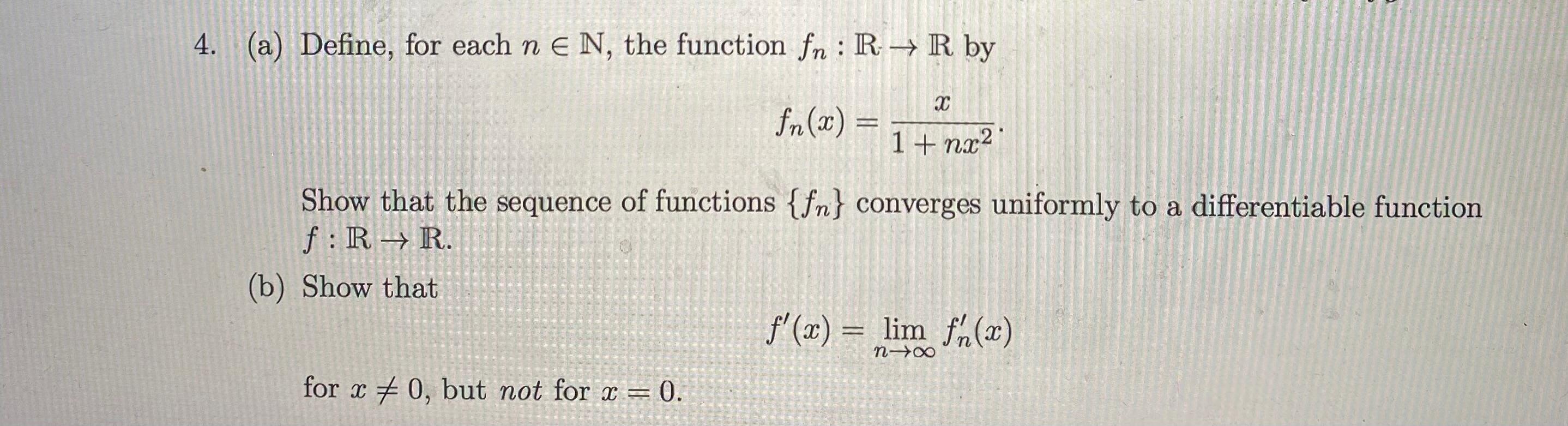 Solved 4. (a) Define, for each n∈N, the function fn:R→R by | Chegg.com