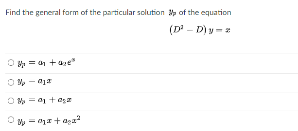 Solved Find the general form of the particular solution Yp | Chegg.com