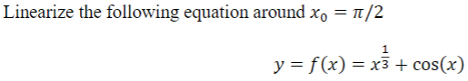 Solved Linearize the following equation around Xo = 1/2 1 | Chegg.com