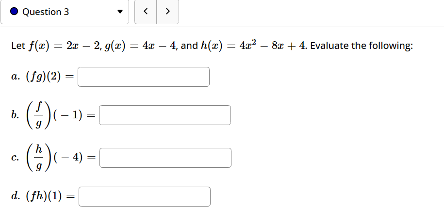 Solved Let f(x)=2x−2,g(x)=4x−4 and h(x)=4x2−8x+4. Evaluate | Chegg.com