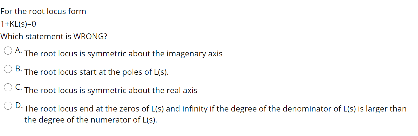 Solved For the root locus form 1+KL(s)=0 Which statement is | Chegg.com