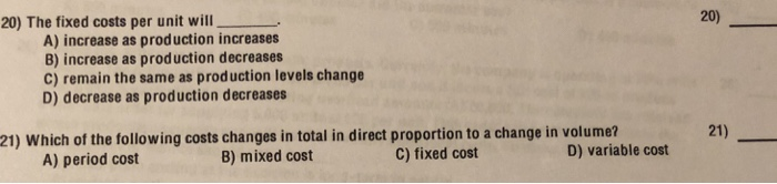 Solved 20) 20) The fixed costs per unit will A) increase as | Chegg.com