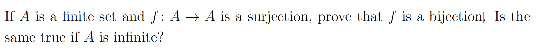 Solved If A is a finite set and f:A→A is a surjection, prove | Chegg.com