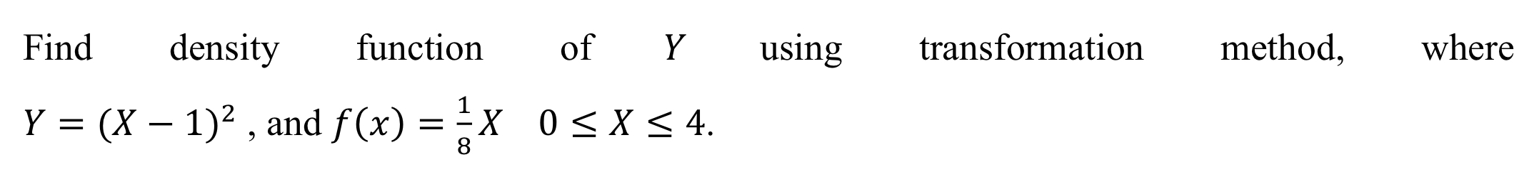 Solved Find density function of Y using transformation | Chegg.com