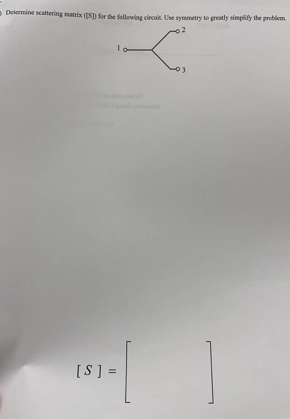 Solved Determine scattering matrix ([S]) for the following | Chegg.com