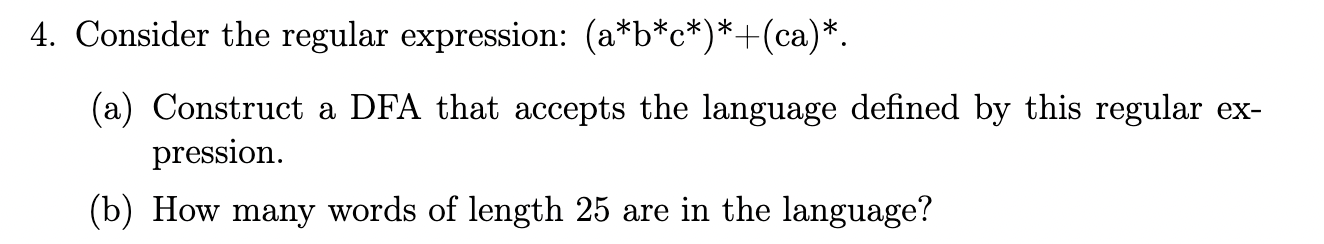 Solved 4. Consider the regular expression: (a∗b∗c∗)∗+(ca)∗ | Chegg.com