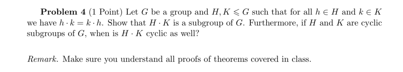 Solved Problem 4 (1 ﻿Point) ﻿Let G ﻿be a group and H,K≤G | Chegg.com