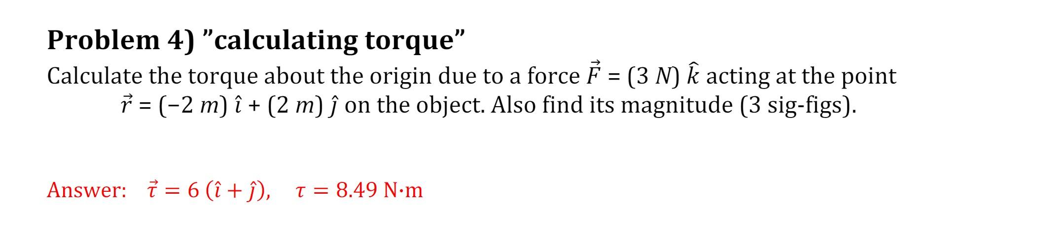 Solved Problem 4) "calculating torque" Calculate the torque | Chegg.com