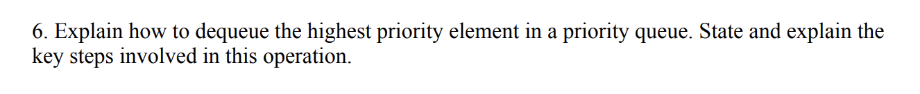 Solved 6. Explain how to dequeue the highest priority | Chegg.com