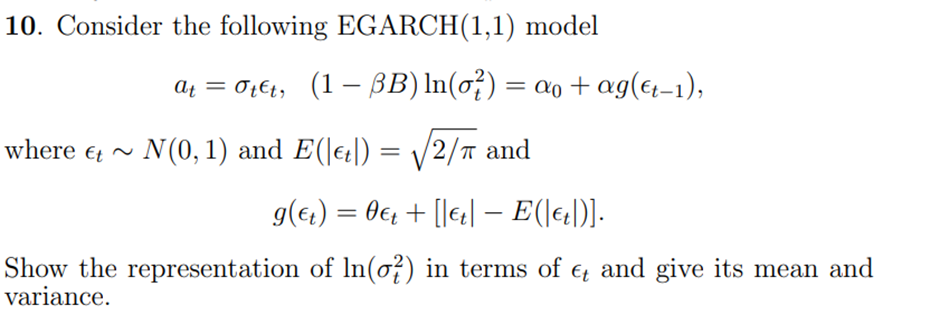 Solved 10. Consider the following EGARCH(1,1) model a_t = | Chegg.com