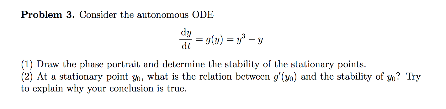 Solved Problem 3. Consider the autonomous ODE dy = g(y) = y3 | Chegg.com