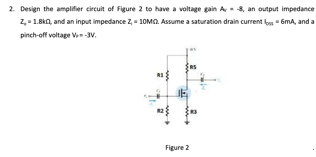 Solved 2. Design the amplifier circuit of Figure 2 to have a | Chegg.com