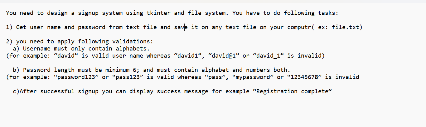 Solved You need to design a signup system using tkinter and | Chegg.com