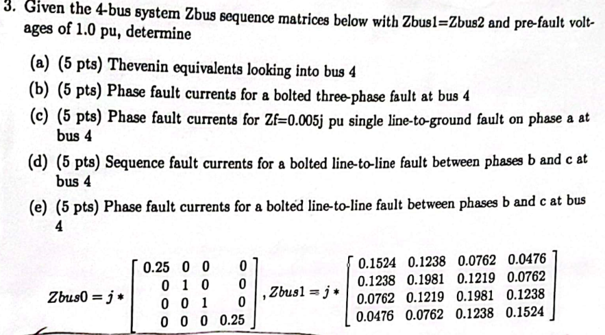 Solved Given the 4-bus system Zbus sequence matrices below | Chegg.com