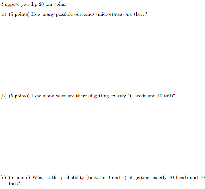 Solved Suppose you flip 20 fair coins. (a) (5 points) How | Chegg.com
