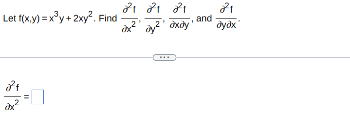 Solved Let f(x,y)=x3y+2xy2. Find ∂x2∂2f,∂y2∂2f,∂x∂y∂2f, and | Chegg.com