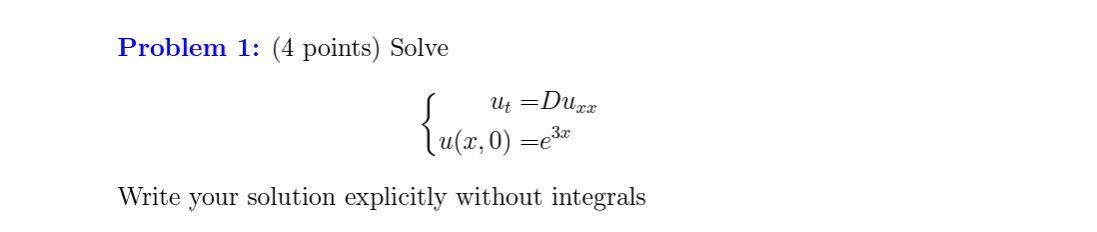 Solved Problem 1: (4 points) Solve {utu(x,0)=Duxx=e3x Write | Chegg.com