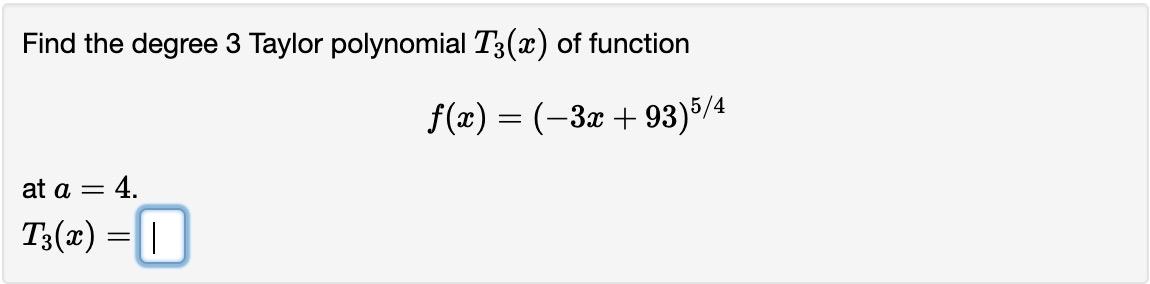 Solved Find the degree 3 Taylor polynomial T3(x) of function | Chegg.com