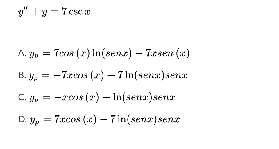 Solved y' + y = 7 csc a A. Yp = 7cos (2) In(senx) - 7osen | Chegg.com
