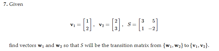 Solved Givenv1=[12],v2=[23],S=[351-2]find vectors w1 ﻿and w2 | Chegg.com