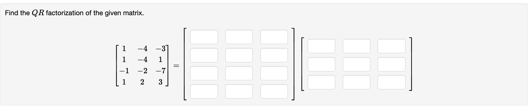 Solved Find the QR factorization of the given matrix. | Chegg.com