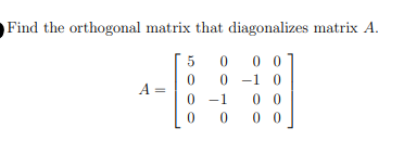 Solved Find the orthogonal matrix that diagonalizes matrix | Chegg.com