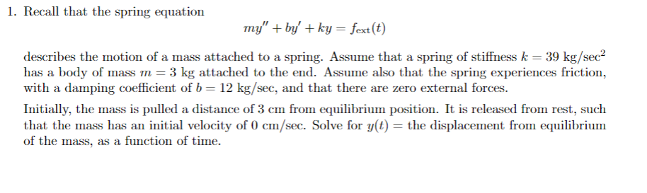 Solved 1. Recall that the spring equation my" +by' + ky = | Chegg.com